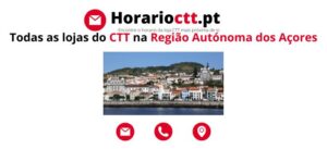 Horarios Ctt na Região Autónoma dos Açores - Contactos e Morada